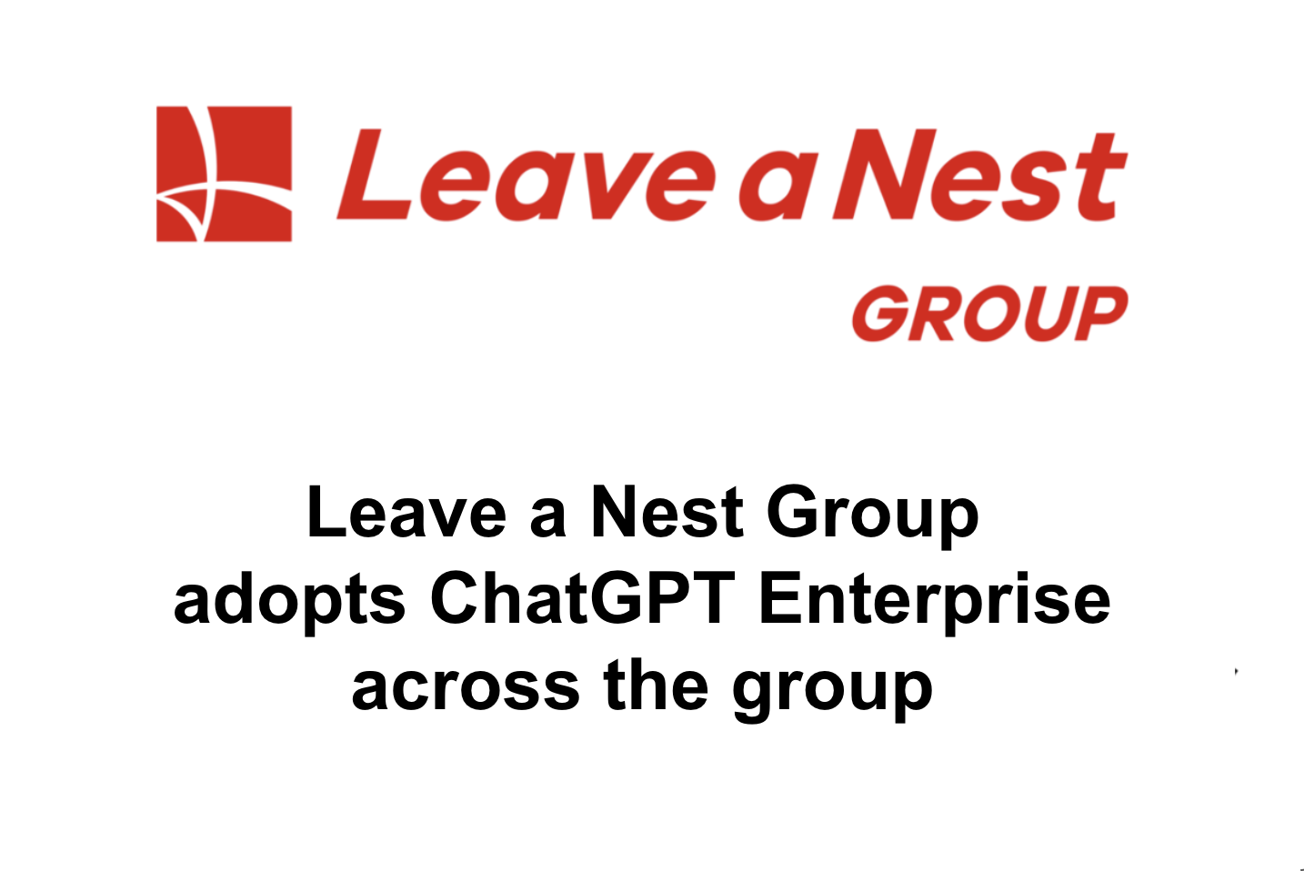 Leave a Nest Group adopts ChatGPT Enterprise across the group | Leave a ...